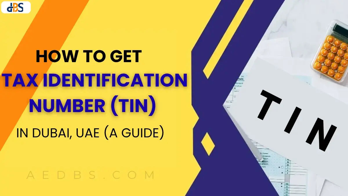 How to Get Tax Identification Number (TIN) in Dubai, UAE (A Guide) – DBS
